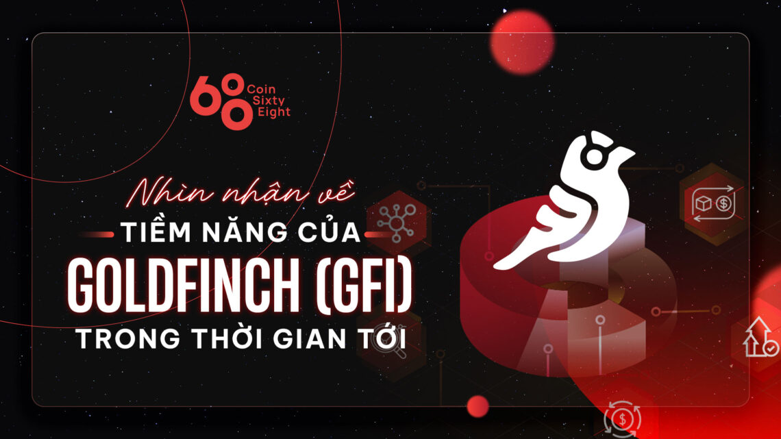 Tokenomics Research #2: Nhìn nhận về tiềm năng của Goldfinch (GFI) trong thời gian tới
