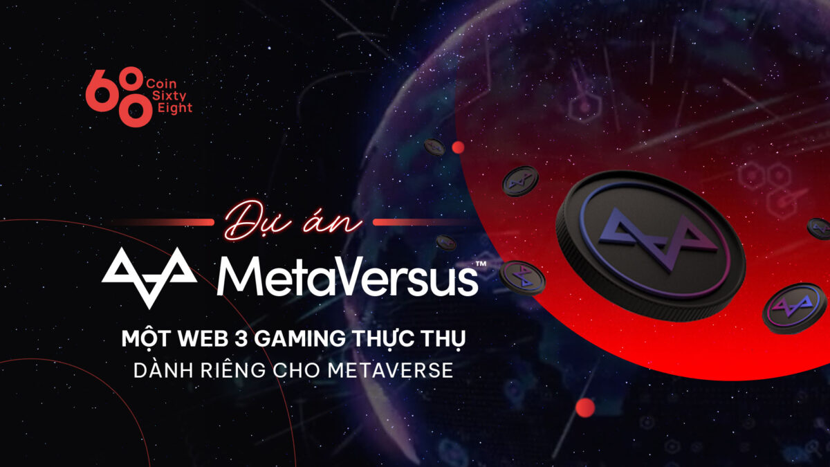 Dự án MetaVersus – Một Web 3 Gaming thực thụ dành riêng cho Metaverse