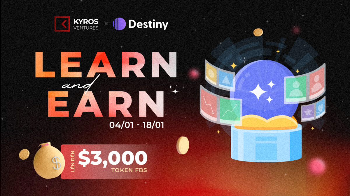 Chi tiết sự kiện “Learn & Earn” của Kyros Ventures và Destiny