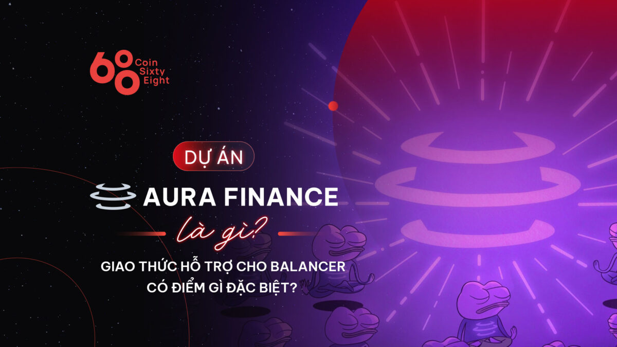 Aura Finance là gì? Giao thức hỗ trợ cho Balancer có điểm gì đặc biệt?
