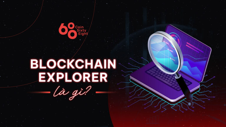 Blockchain Explorer là gì? Top các Blockchain Explorer hàng đầu