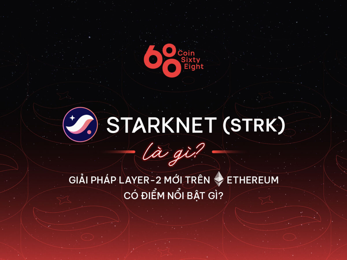 StarkNet (STRK) là gì? Nền tảng Layer-2 mới trên Ethereum có điểm nổi ...