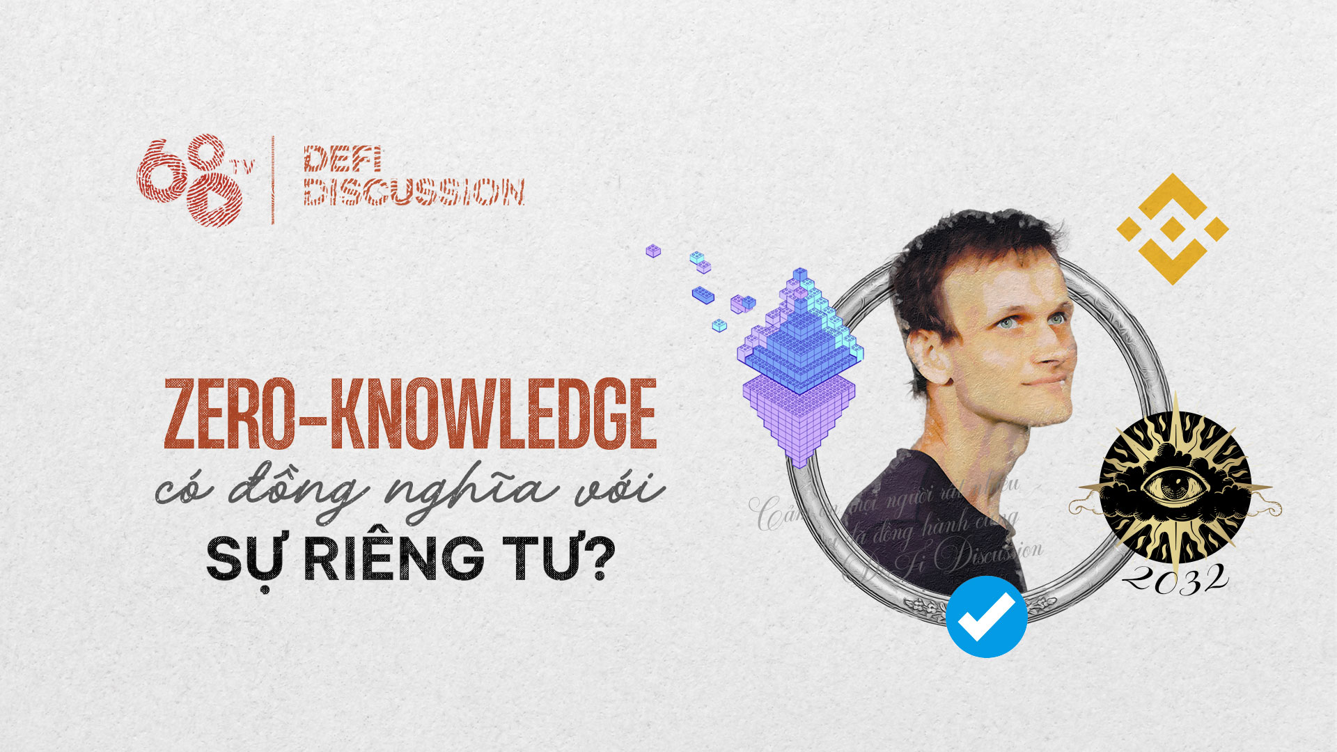 DeFi Discussion ep.86: Giải mã Zero-Knowledge – ZK có đồng nghĩa với sự riêng tư?